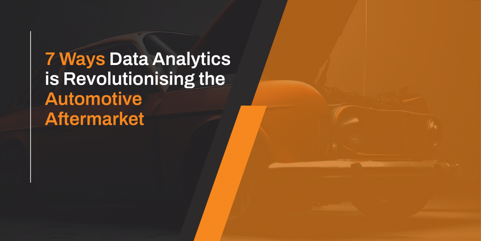 7 Ways Data Analytics is Revolutionising the Automotive Aftermarket ...